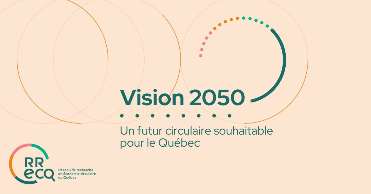Vision 2050: un futur circulaire souhaitable pour le Québec - RRECQ